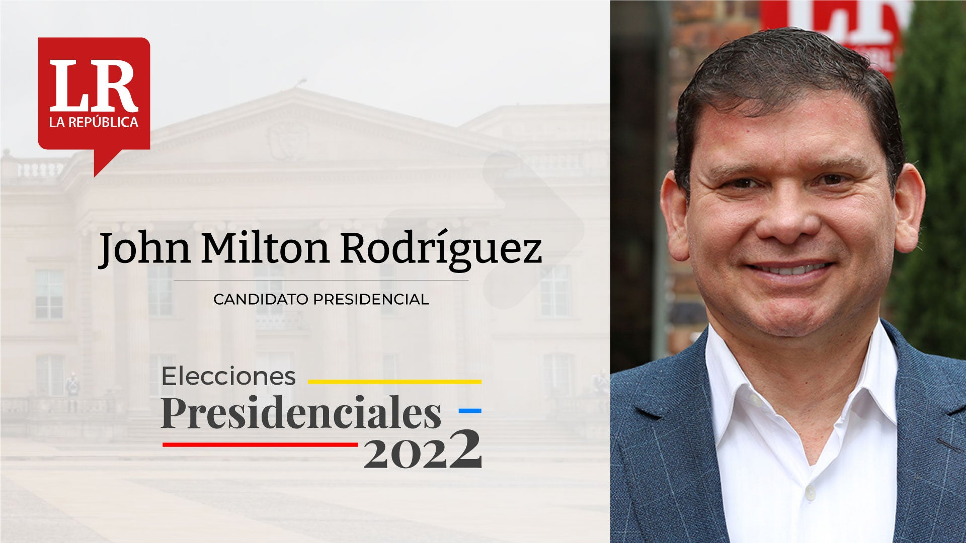 John Milton Rodríguez - Candidato Presidencial 2022 | LaRepublica.co